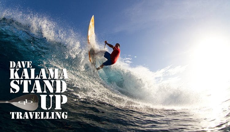 Dave Kalama - Stand Up Travelling SUP Video - Episode1 • SUPERFLAVOR ...